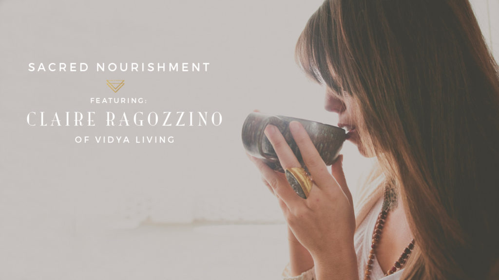 Sacred Nourishment with Claire Ragozzino - Krissy Leonard
